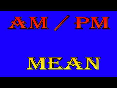 AM / PM. ( Time) Mean ( Hindi me)