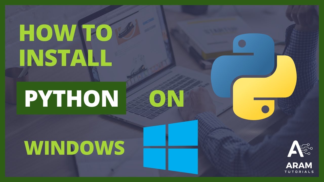 How to Install Python on Windows | Aram Tutorials