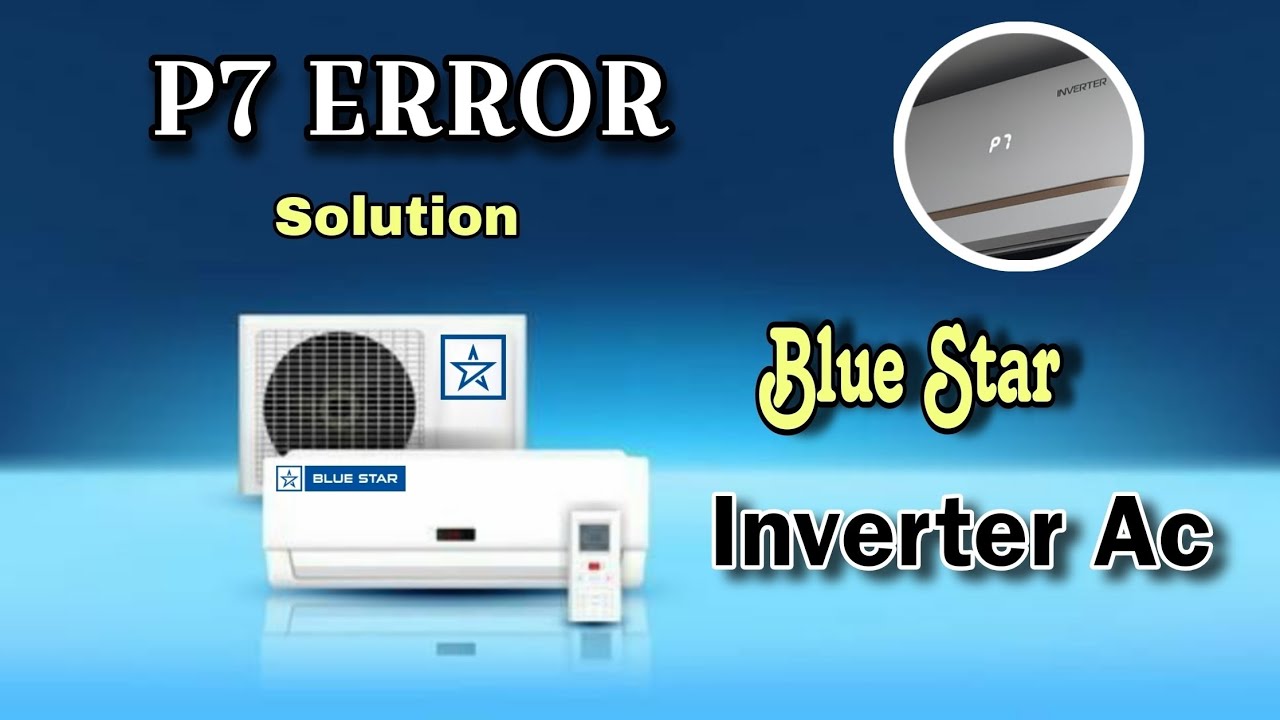 P7 Error Blue Star Ac Problem Solution 