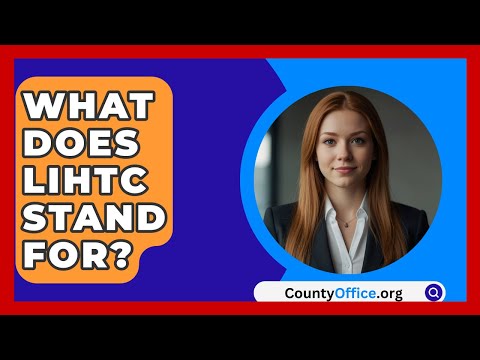 What Does LIHTC Stand For? - CountyOffice.org