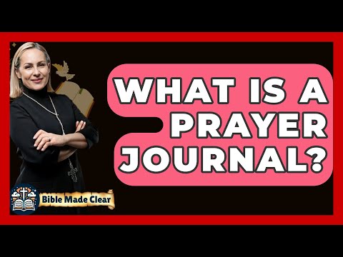 What Is A Prayer Journal? - BibleMadeClear.com
