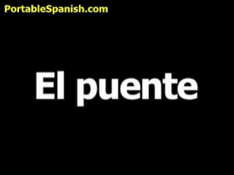 Spanish word for bridge is el puente