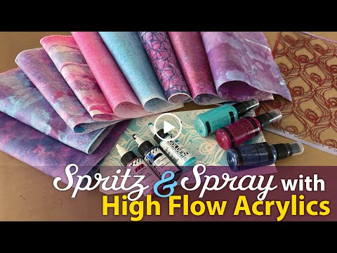 The Magic of High Flow Acrylics, Spritzed and Sprayed! –Tutorial Tidbits