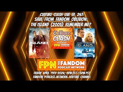 Culture Clash Live Ep. 247: Save from Fandom Oblivion The Island (2005)