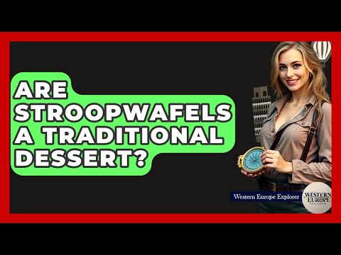 Are Stroopwafels A Traditional Dessert? - Western Europe Explorer