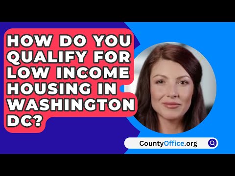 How Do You Qualify For Low Income Housing In Washington DC? - CountyOffice.org