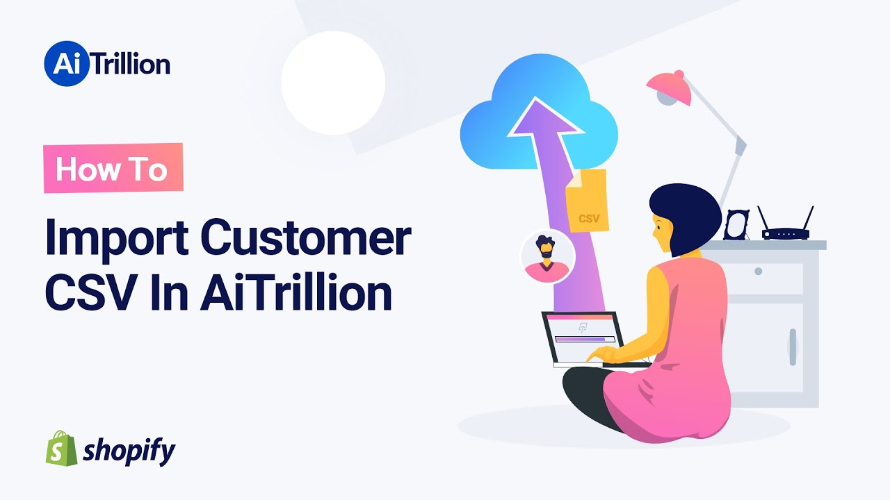 How to import customer CSV in AiTrillion