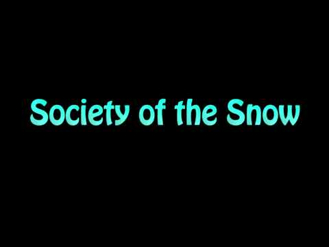 Learn How To Pronounce Society of the Snow