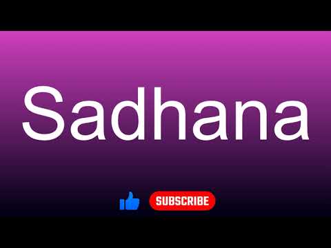 How to correctly pronounce - Sadhana