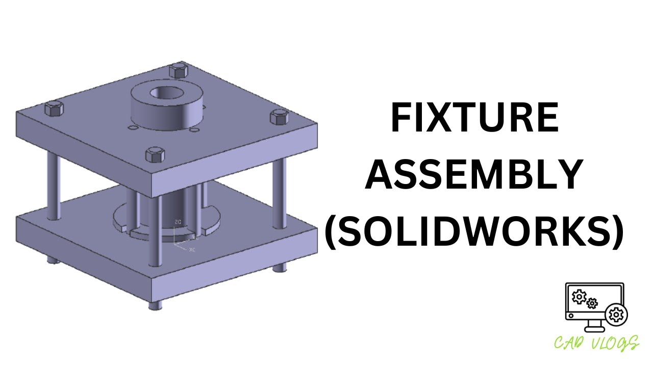 Fixture Assembly (SolidWorks)