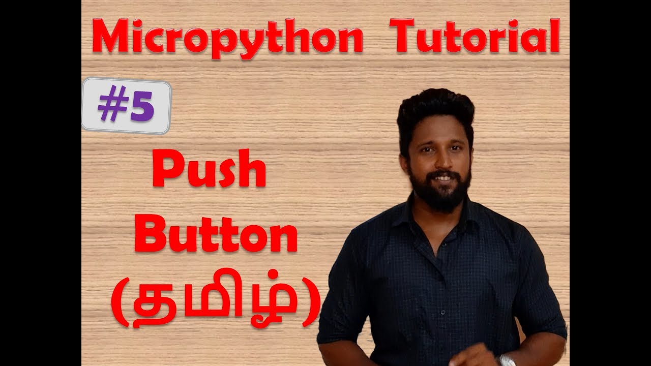 #5 Micropython  GPIO Input & Output | Digital Input In Micropython | Push Button  With Esp32 |