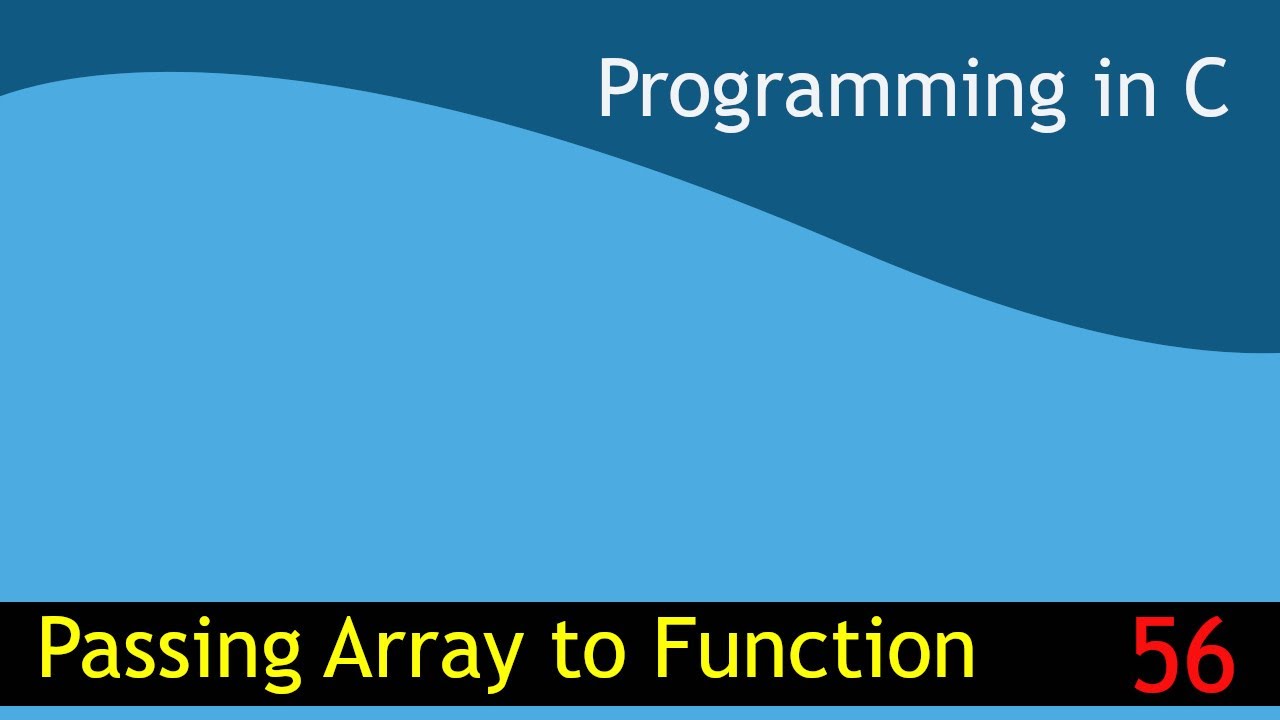 56 - Passing Array to Function [Programming in C EST 102]