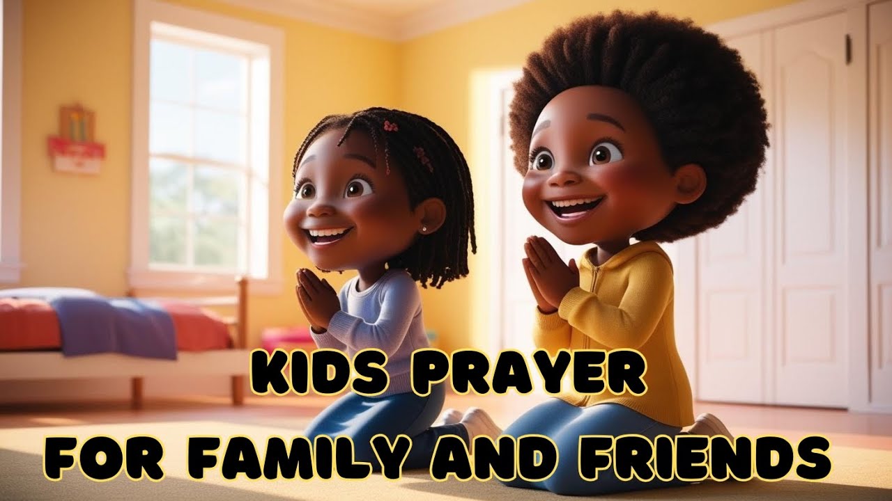 Prayer for Friends and Family | Kids’ Prayer for Loved Ones