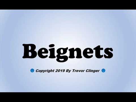 How To Pronounce Beignets