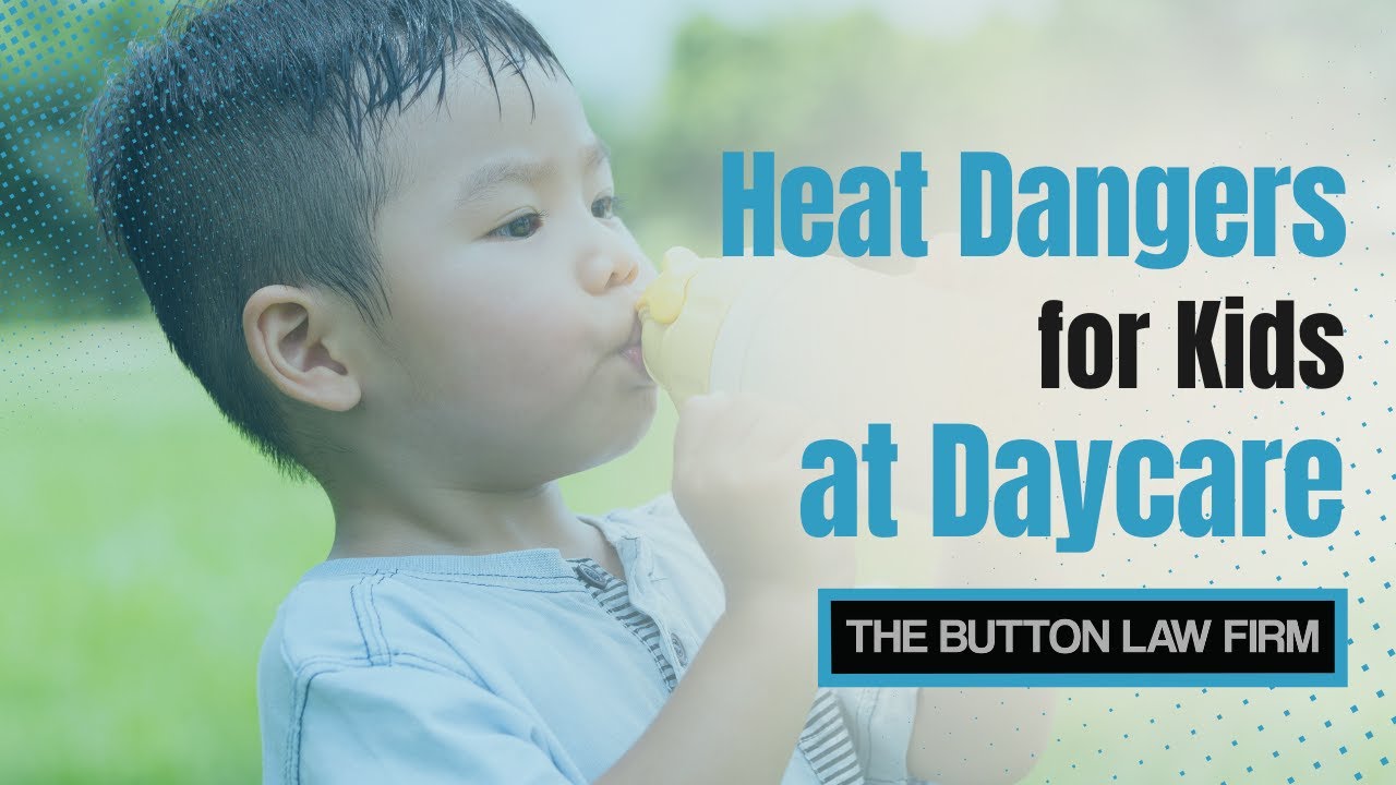 Heat Dangers for Kids at Daycare | The Button Law Firm, PLLC