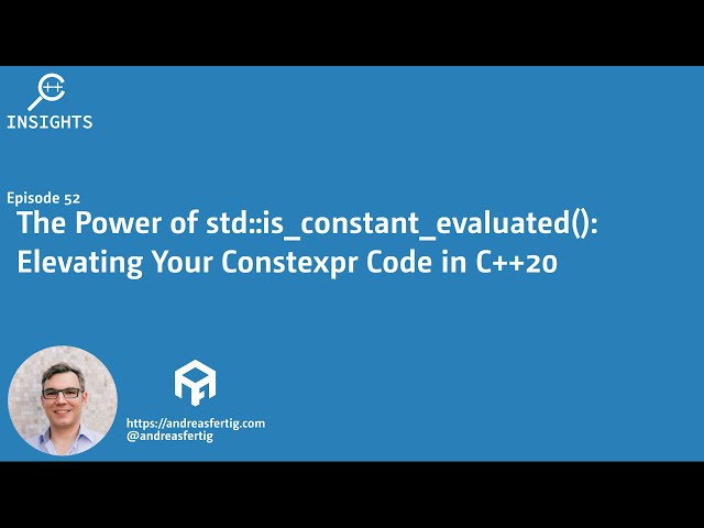 C Insights Episode 52 The Power Of Std Is Constant Evaluated Elevating Your Constexpr