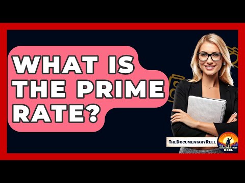 What Is The Prime Rate? - The Documentary Reel