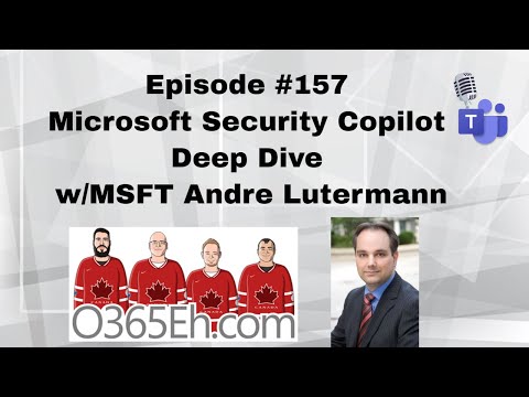 Episode 157 – Microsoft Security Copilot Deep Dive – MS Andre Lutermann – O365Eh!