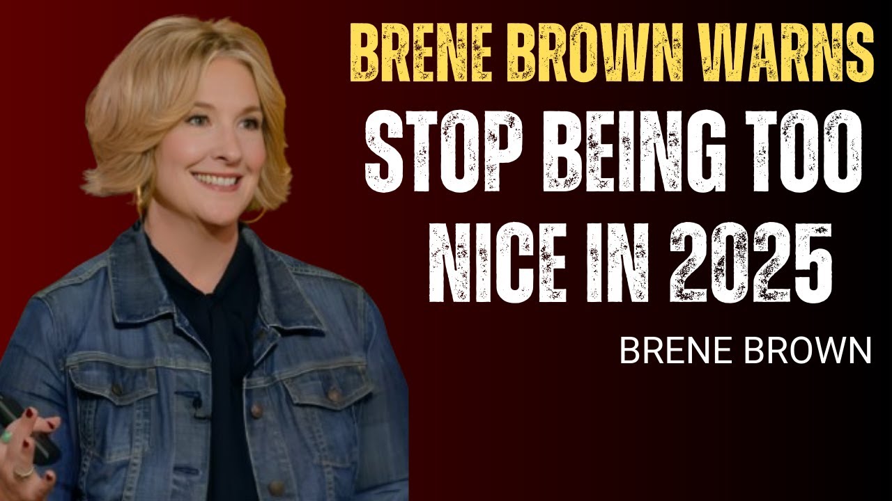 BRENE BROWN WARNS STOP BEING TOO NICE IN 2025! Best Motivational speech of Brene brown