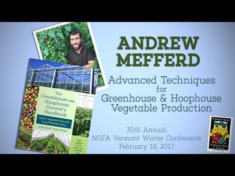 Advanced Techniques for Greenhouse & Hoophouse Vegetable Production | Andrew Mefferd
