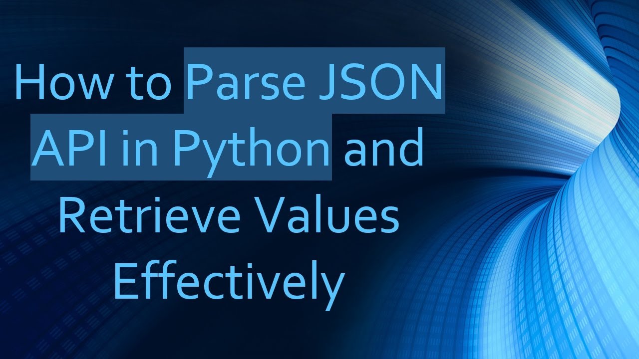 How to Parse JSON API in Python and Retrieve Values Effectively