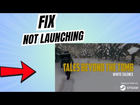 How to Fix Tales Beyond The Tomb White Silence not launching or Stuck on loading Screen on PC