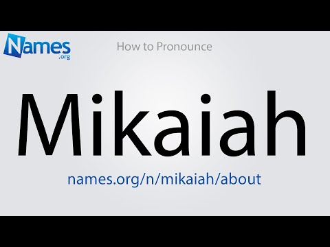How to Pronounce Mikaiah