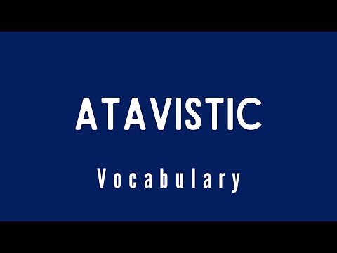 What is the meaning of Atavistic?