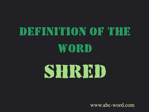Definition of the word "Shred"