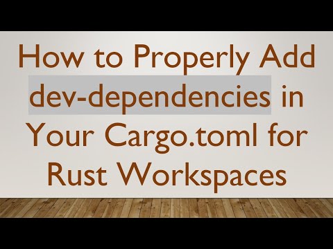 How to Properly Add dev-dependencies in Your Cargo.toml for Rust Workspaces