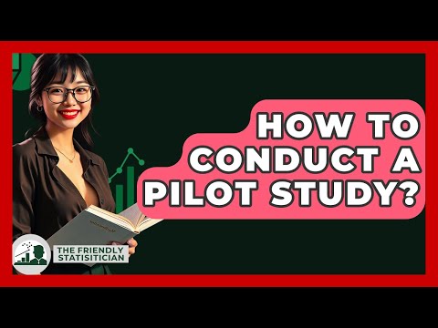 How To Conduct A Pilot Study? - The Friendly Statistician
