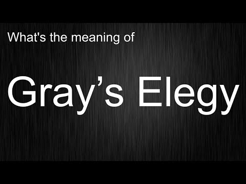 What's the meaning of "Gray’s Elegy", How to pronounce Gray’s Elegy?