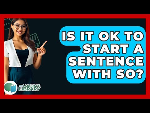 Is It Ok To Start A Sentence With So? - The Language Library