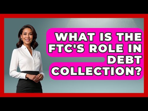 What Is The FTC's Role In Debt Collection? - Consumer Laws For You