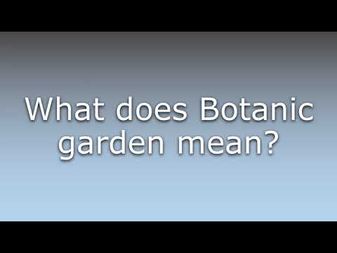 What does Botanic garden mean?