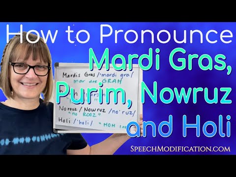 How to Pronounce Mardi Gras, Purim, Nowruz and Holi