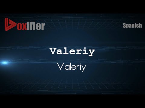How to Pronounce Valeriy (Valeriy) in Spanish - Voxifier.com