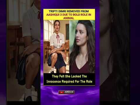 TRIPTI DIMRI REMOVED FROM AASHIQUI 3 DUE TO BOLD ROLE IN ANIMAL