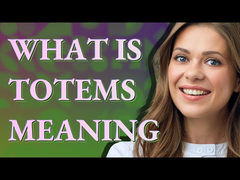 Totems | meaning of Totems