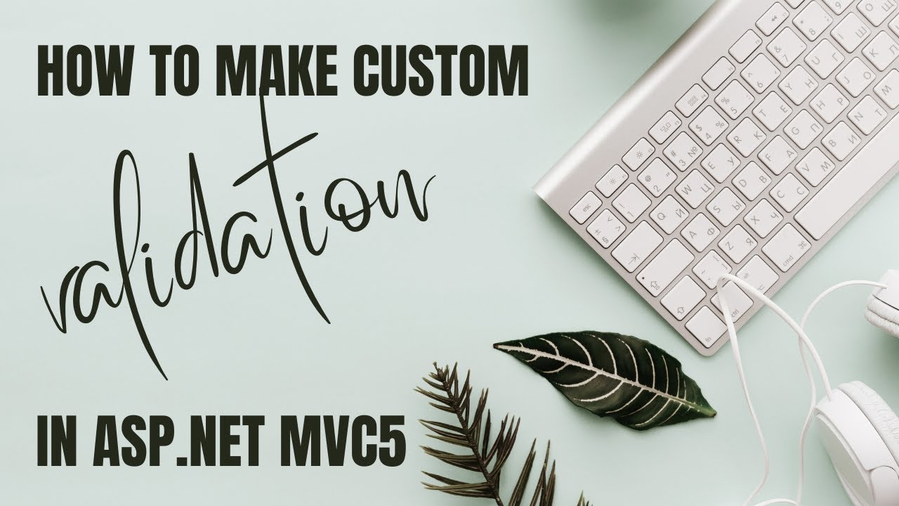 How to Make Custom Validation in Asp.Net MVC 5