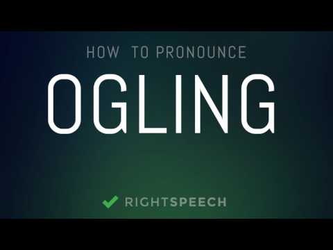 Ogling - How to pronounce Ogling