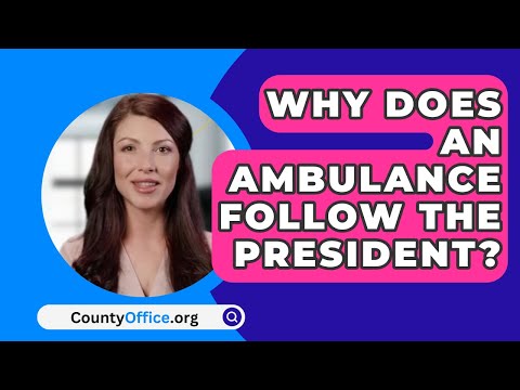 Why Does An Ambulance Follow The President? - CountyOffice.org