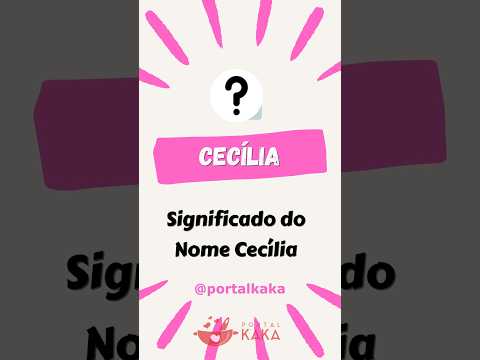 ❓SIGNIFICADO do nome Cecília