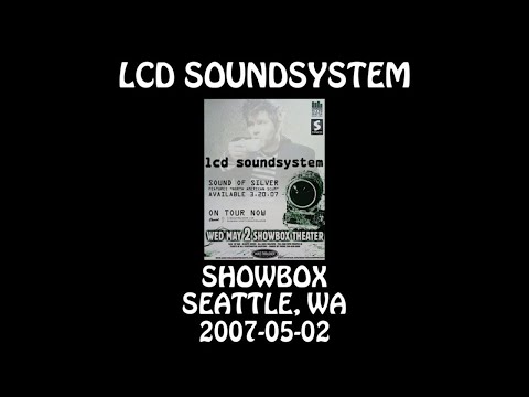 LCD Soundsystem - 2007-05-02 - Seattle, WA @ Showbox [Audio] [SBD]