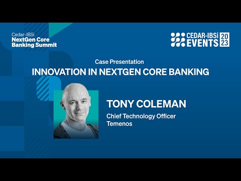 Cedar-IBSi NextGen Core Banking Summit | Innovation in NextGen Core Banking | Tony Coleman, Temenos