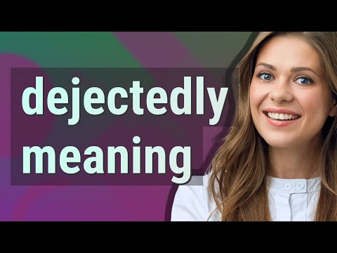 Dejectedly | meaning of Dejectedly
