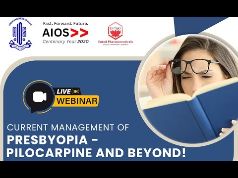 CURRENT MANAGEMENT OF PRESBYOPIA - PILOCARPINE & BEYOND !