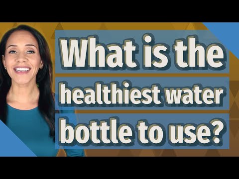 What is the healthiest water bottle to use?