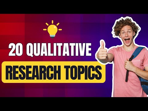 20 GREAT IDEAS FOR YOUR QUALITATIVE RESEARCH TOPICS FOR 2025