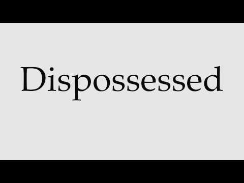 How to Pronounce Dispossessed
